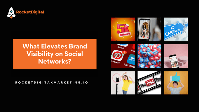 What Elevates Brand Visibility on Social Networks? | Rocket Digital ...